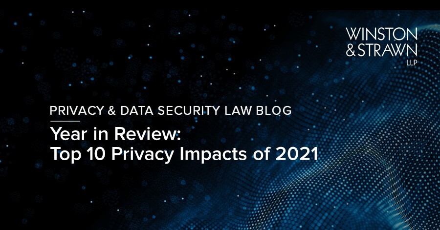 Year in Review: Top 10 Privacy Impacts of 2021 | Winston & Strawn