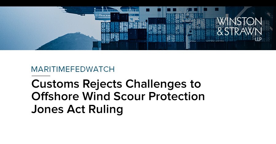Customs Rejects Challenges to Offshore Wind Scour Protection Jones Act ...