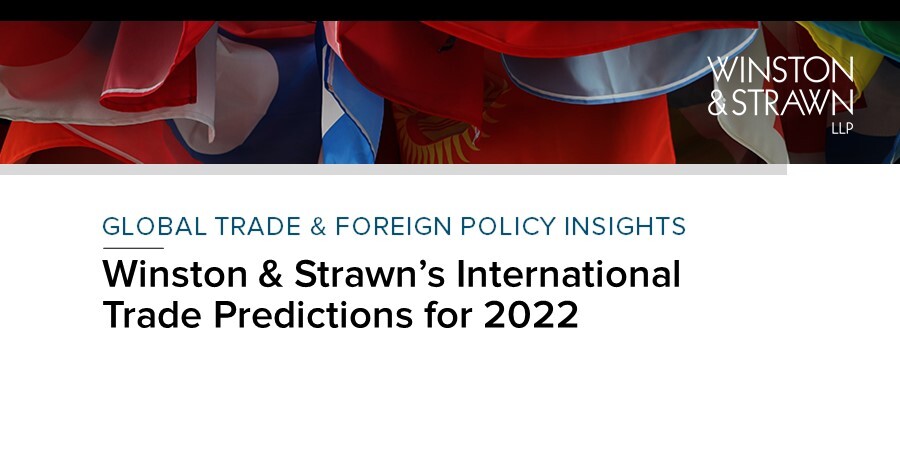 Winston & Strawn’s International Trade Predictions for 2022 | Winston ...