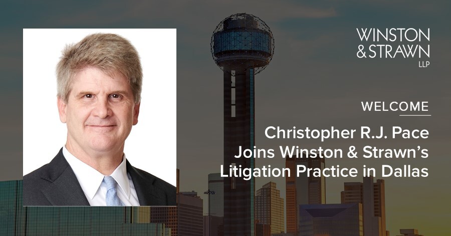 Litigation Partner Christopher R.J. Pace Joins Winston in Dallas ...