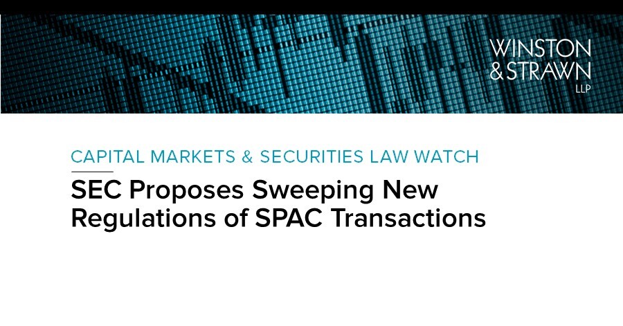 SEC Proposes Sweeping New Regulations of SPAC Transactions | Winston & Strawn