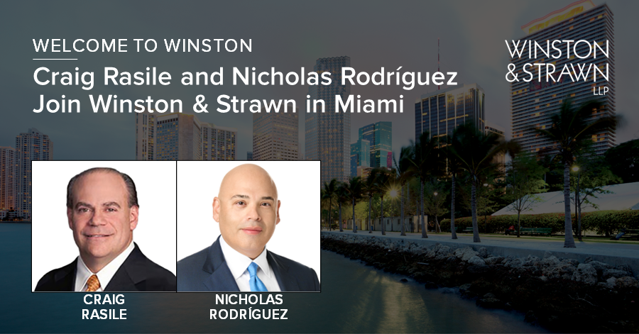 Craig Rasile and Nicholas Rodríguez Join Winston & Strawn’s New Miami ...