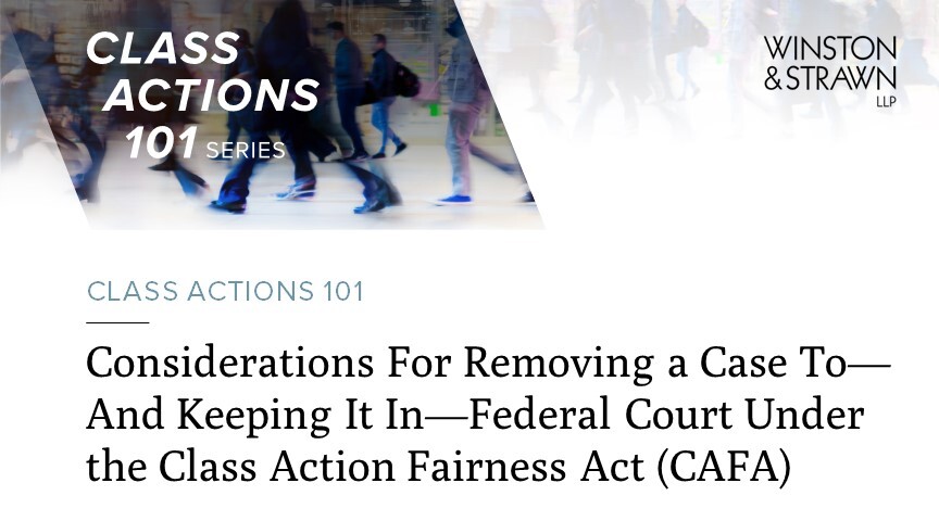 Class Actions 101: Considerations For Removing a Case To—And Keeping It ...
