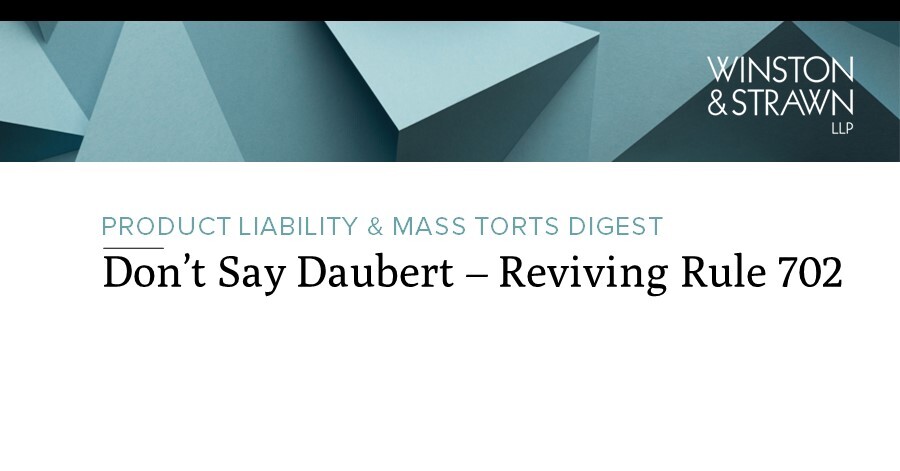Don’t Say Daubert – Reviving Rule 702 | Winston & Strawn