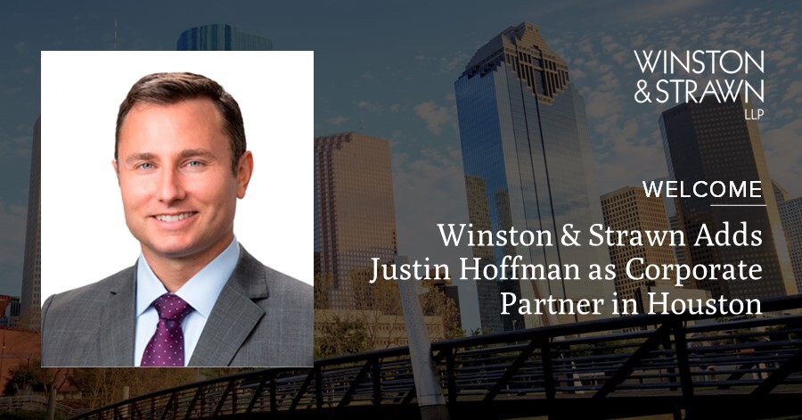 Winston & Strawn Adds Justin F. Hoffman as Corporate Partner in Houston ...