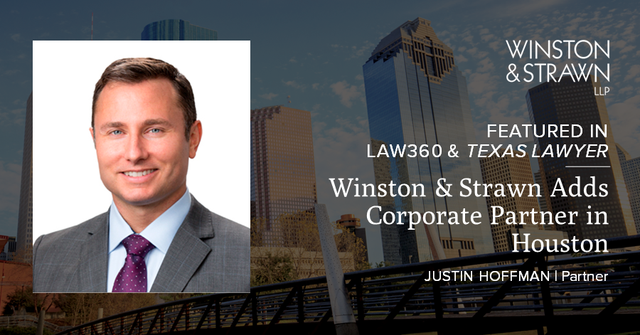 Justin Hoffman’s Move to Winston & Strawn Featured in Law360 & Texas ...