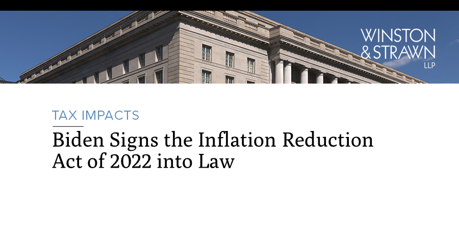Biden Signs the Inflation Reduction Act of 2022 into Law | Winston & Strawn