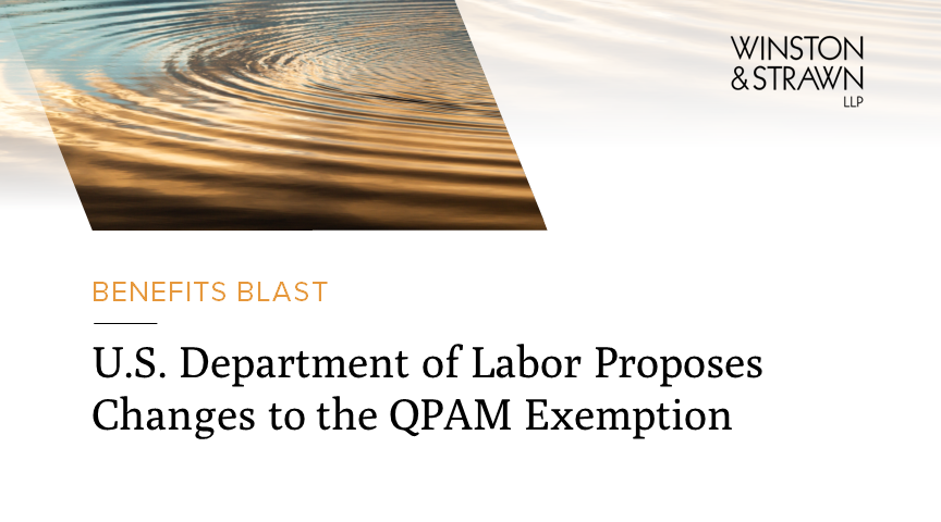 U.S. Department of Labor Proposes Changes to the QPAM Exemption ...