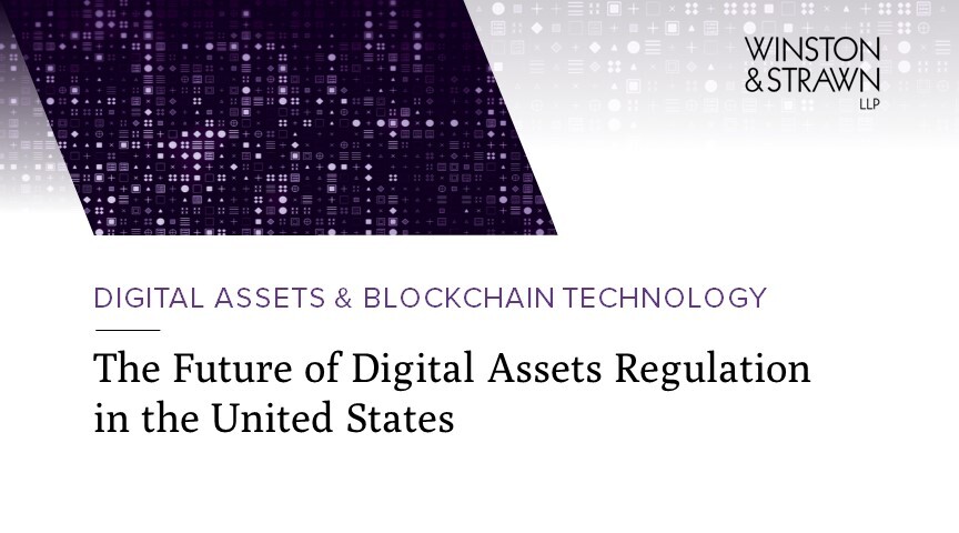 The Future of Digital Assets Regulation in the United States | Winston ...