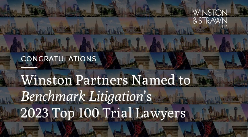 Winston Partners Named to Benchmark Litigation’s 2023 Top 100 Trial Lawyers | Winston & Strawn
