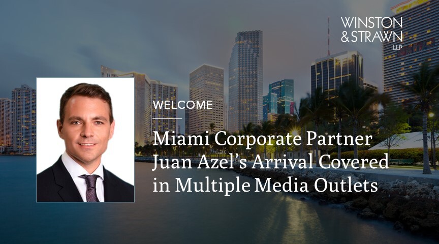 Juan Azel Joins Winston & Strawn in Miami Office | Winston & Strawn