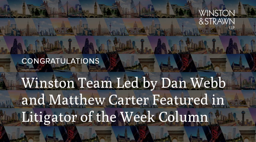 Winston Team Led by Dan Webb and Matthew Carter Featured in Litigator ...