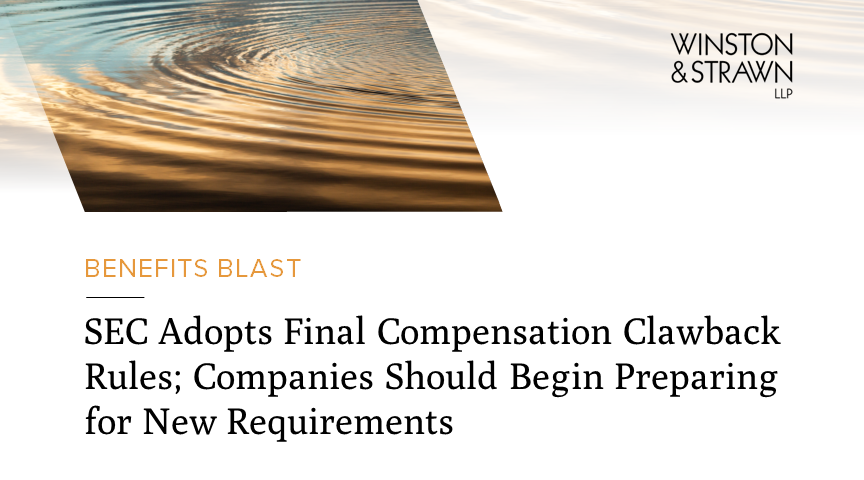SEC Adopts Final Compensation Clawback Rules; Companies Should Begin ...