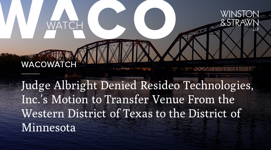 Judge Albright Denied Resideo Technologies, Inc.’s Motion to Transfer ...