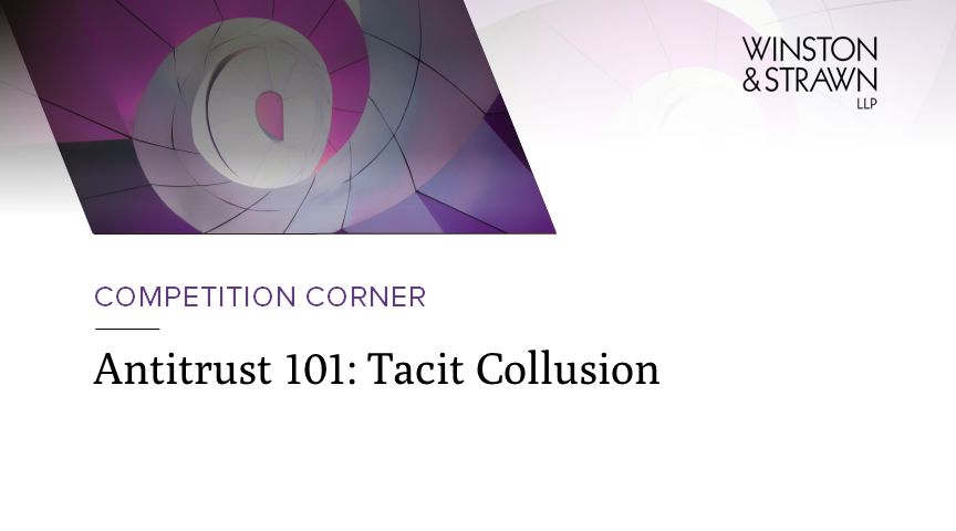 Antitrust 101: Tacit Collusion | Winston & Strawn