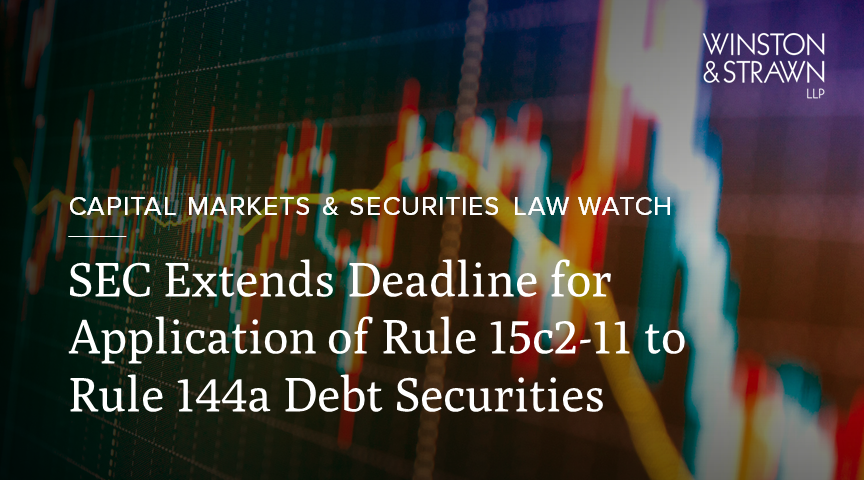 SEC Extends Deadline for Application of Rule 15c2-11 to Rule 144a Debt ...