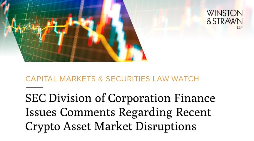SEC Division of Corporation Finance Issues Comments Regarding Recent Crypto Asset Market ...