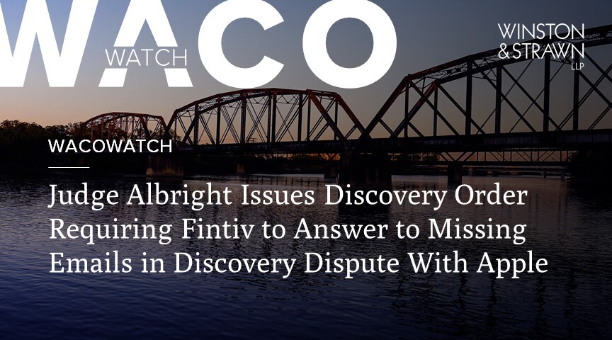Judge Albright Issues Discovery Order Requiring Fintiv to Answer to ...