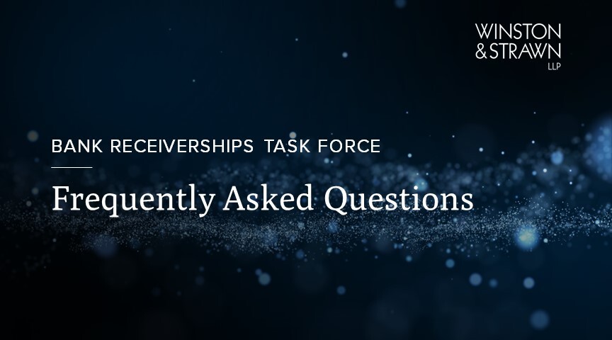FAQ Resource, by the Bank Receiverships Task Force | Winston & Strawn