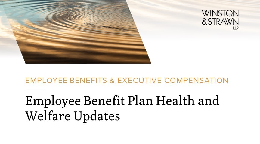 Employee Benefit Plan Health and Welfare Updates | Winston & Strawn