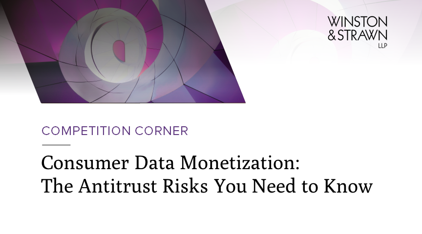 Consumer Data Monetization: The Antitrust Risks You Need to Know ...