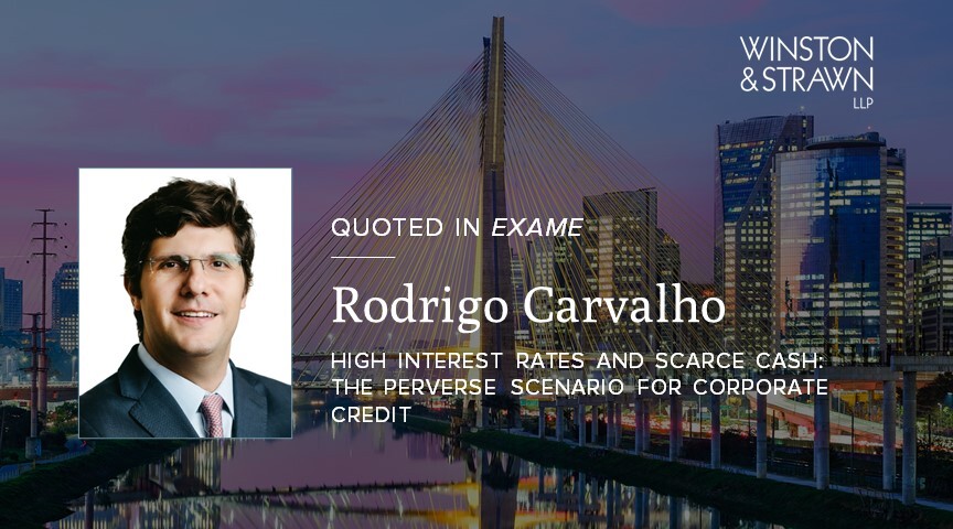 Rodrigo Carvalho Discusses Debt Financing Operations in Exame | Winston ...