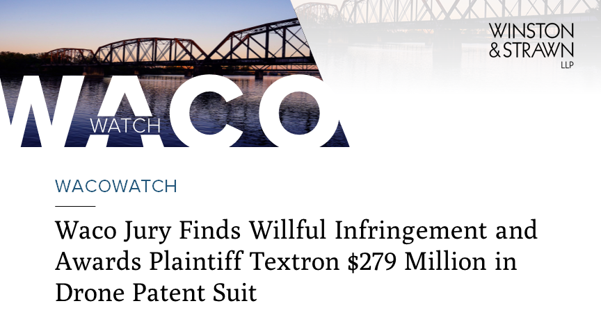 Waco Jury Finds Willful Infringement and Awards Plaintiff Textron $279 ...