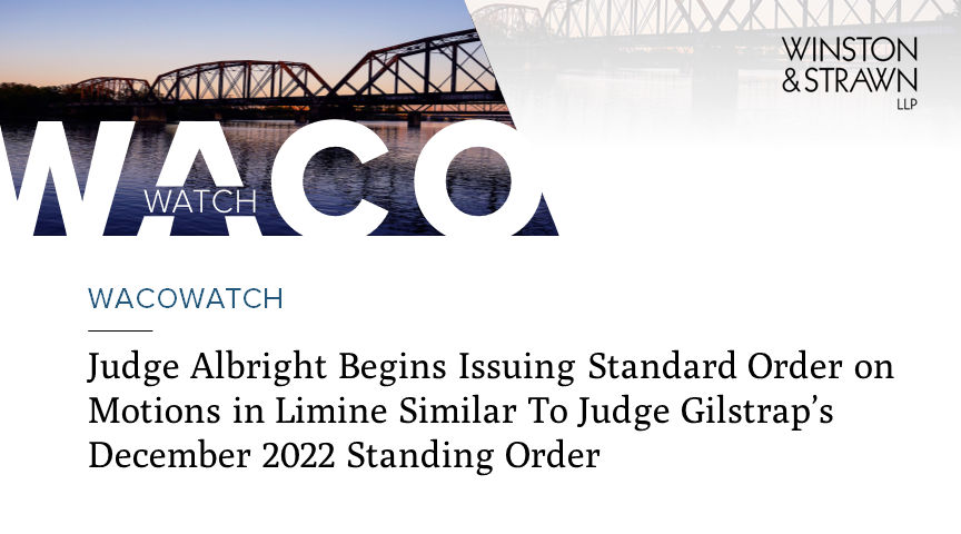 Judge Albright Begins Issuing Standard Order on Motions in Limine ...