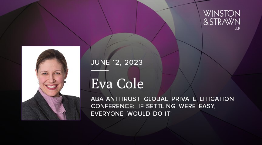 Eva Cole Speaks at ABA Antitrust Global Private Litigation Conference ...
