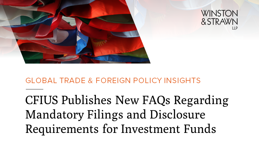 CFIUS Publishes New FAQs Regarding Mandatory Filings and Disclosure ...