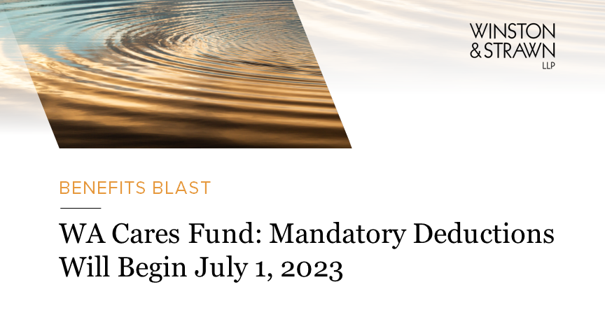 WA Cares Fund: Mandatory Deductions Will Begin July 1, 2023 | Winston ...