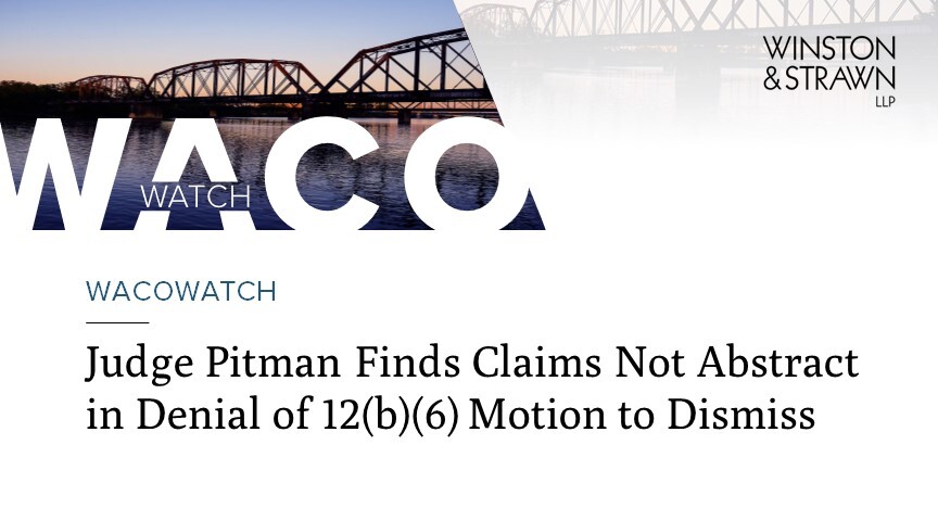 Judge Pitman Finds Claims Not Abstract in Denial of 12(b)(6) Motion to ...