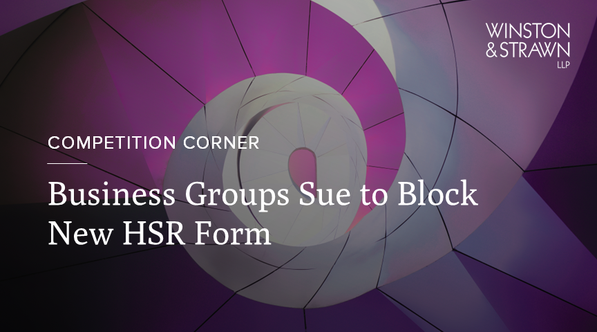 Business Groups Sue to Block New HSR Form | Winston & Strawn