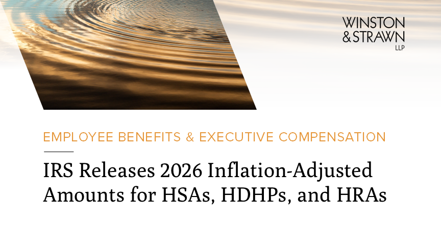 IRS Releases 2026 Inflation-Adjusted Amounts for HSAs, HDHPs, and HRAs | Winston & Strawn