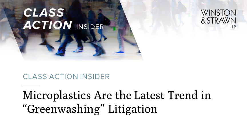 Microplastics Are the Latest Trend in “Greenwashing” Litigation ...
