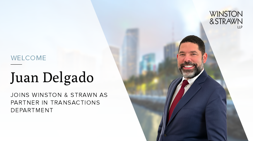 Winston & Strawn Continues Expansion in Miami with the Addition of Juan M. Delgado | Winston ...