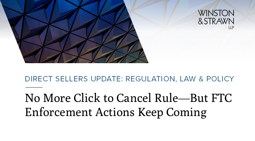 No More Click to Cancel—Rule But FTC's Enforcement Actions Keep Coming ...