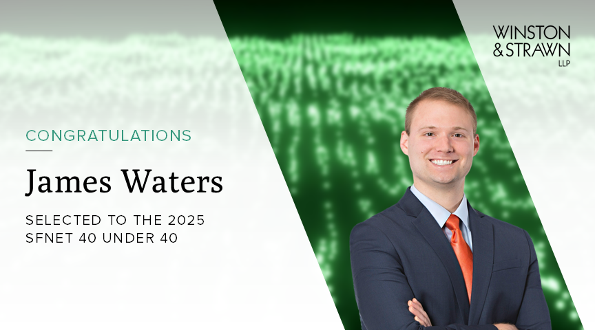 James Waters Selected to the 2025 SFNet 40 Under 40 | Winston & Strawn