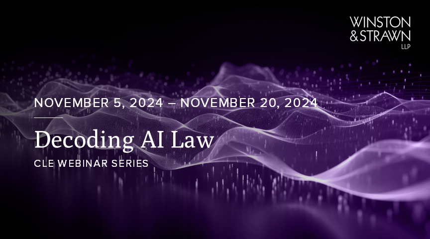 Decoding AI Law - Fall 2024 Edition | Winston & Strawn