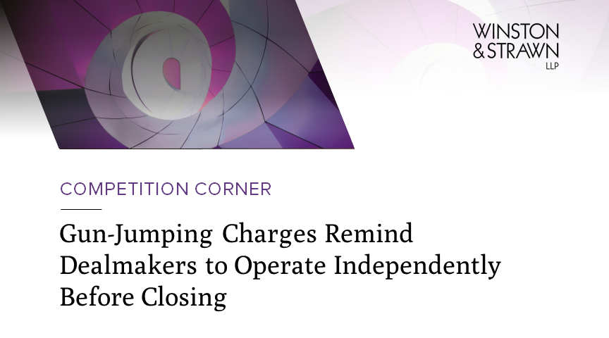 Gun-Jumping Charges Remind Dealmakers to Operate Independently Before ...
