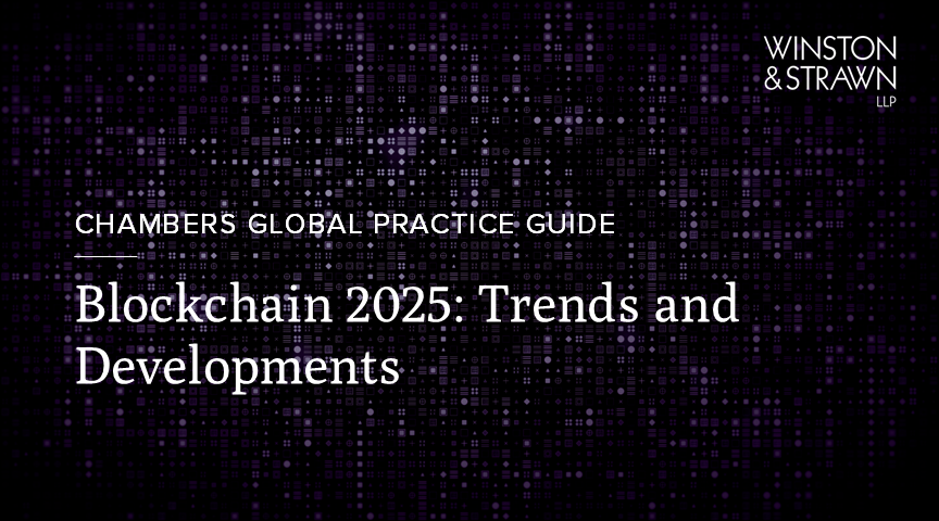 Chambers Blockchain 2025 Global Practice Guide: Trends and Developments | Winston & Strawn