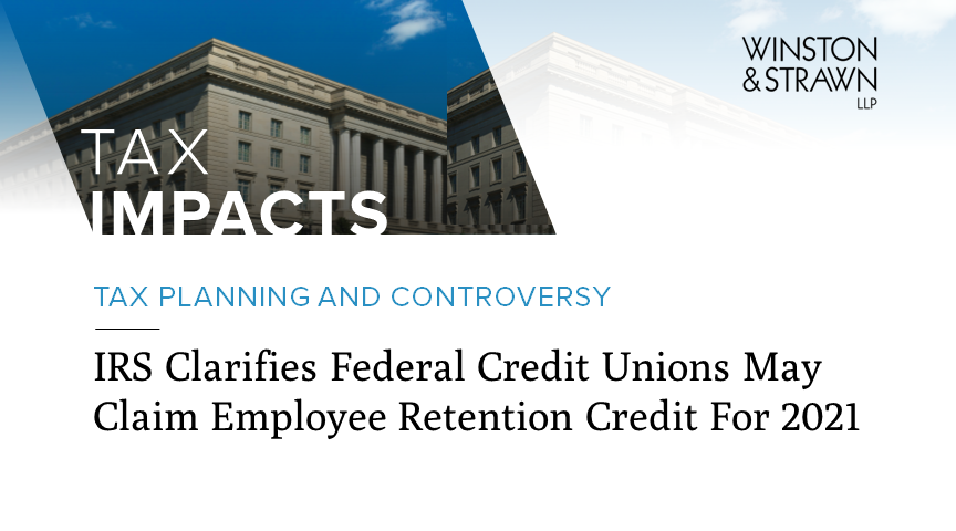 IRS Clarifies Federal Credit Unions May Claim Employee Retention Credit ...
