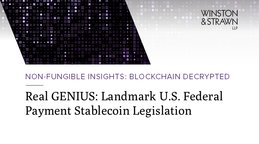 Real GENIUS: Landmark U.S. Federal Payment Stablecoin Legislation | Winston & Strawn