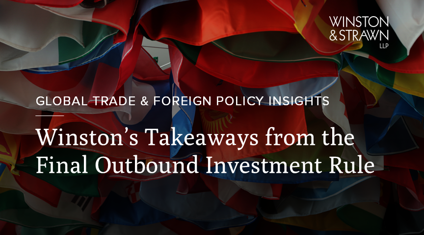 Winston’s Takeaways from the Final Outbound Investment Rule | Winston ...