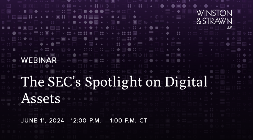 The SEC’s Spotlight on Digital Assets | Winston & Strawn