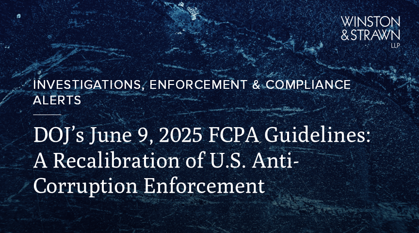 DOJ’s June 9, 2025 FCPA Guidelines: A Recalibration of U.S. Anti ...