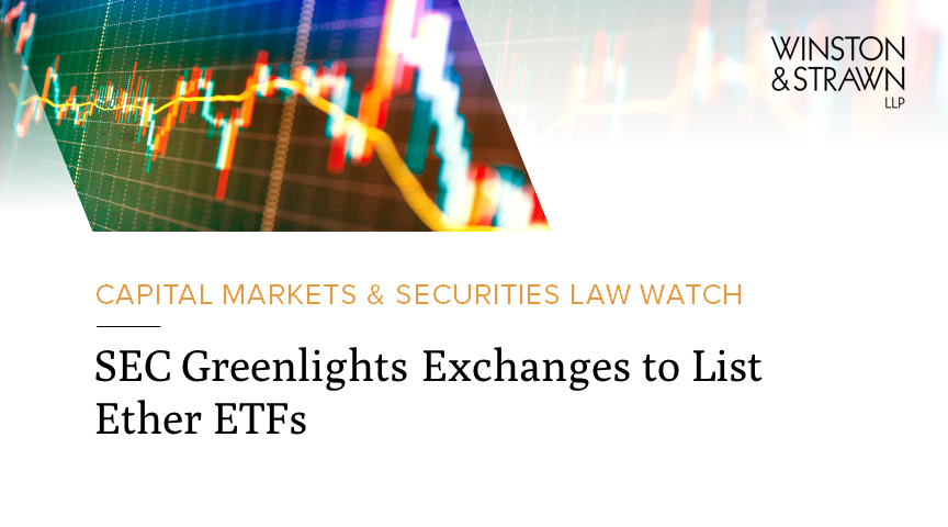 SEC Greenlights Exchanges to List Ether ETFs | Winston & Strawn