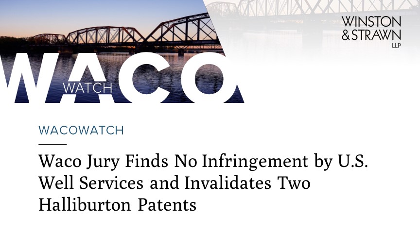 Waco Jury Finds No Infringement by U.S. Well Services and Invalidates ...