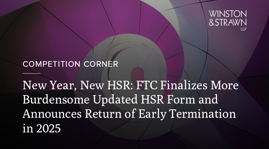 New Year, New HSR: FTC Finalizes More Burdensome Updated HSR Form and ...