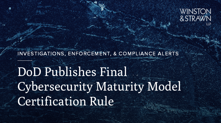 DoD Publishes Final Cybersecurity Maturity Model Certification Rule | Winston & Strawn